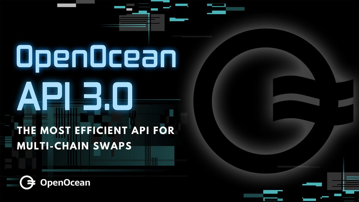 OpenOcean API 3.0: The most efficient API tool for your crypto trading ...