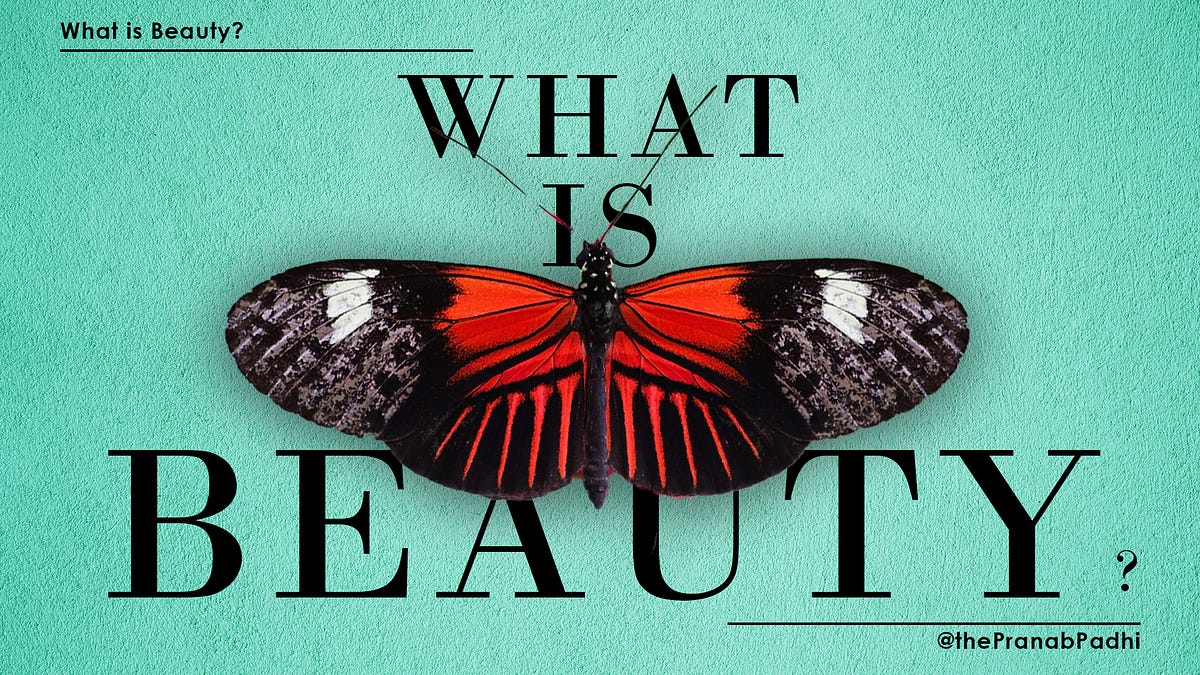 What is Beauty?. Our responsibities towards something… | by Pranab ...