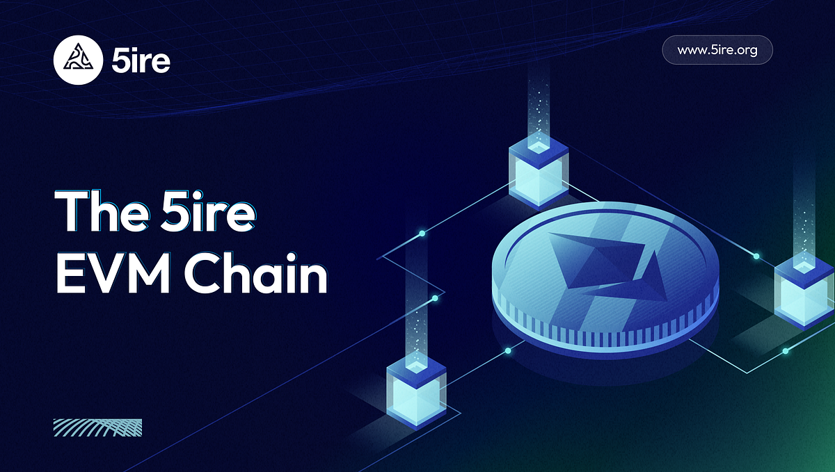 The 5ire EVM Chain: Seamless Cross-Chain Transactions | by 5ireChain ...