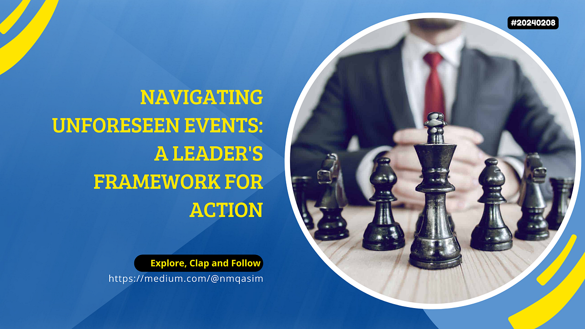 Navigating Unforeseen Events: A Leader’s Framework for Action | by ...