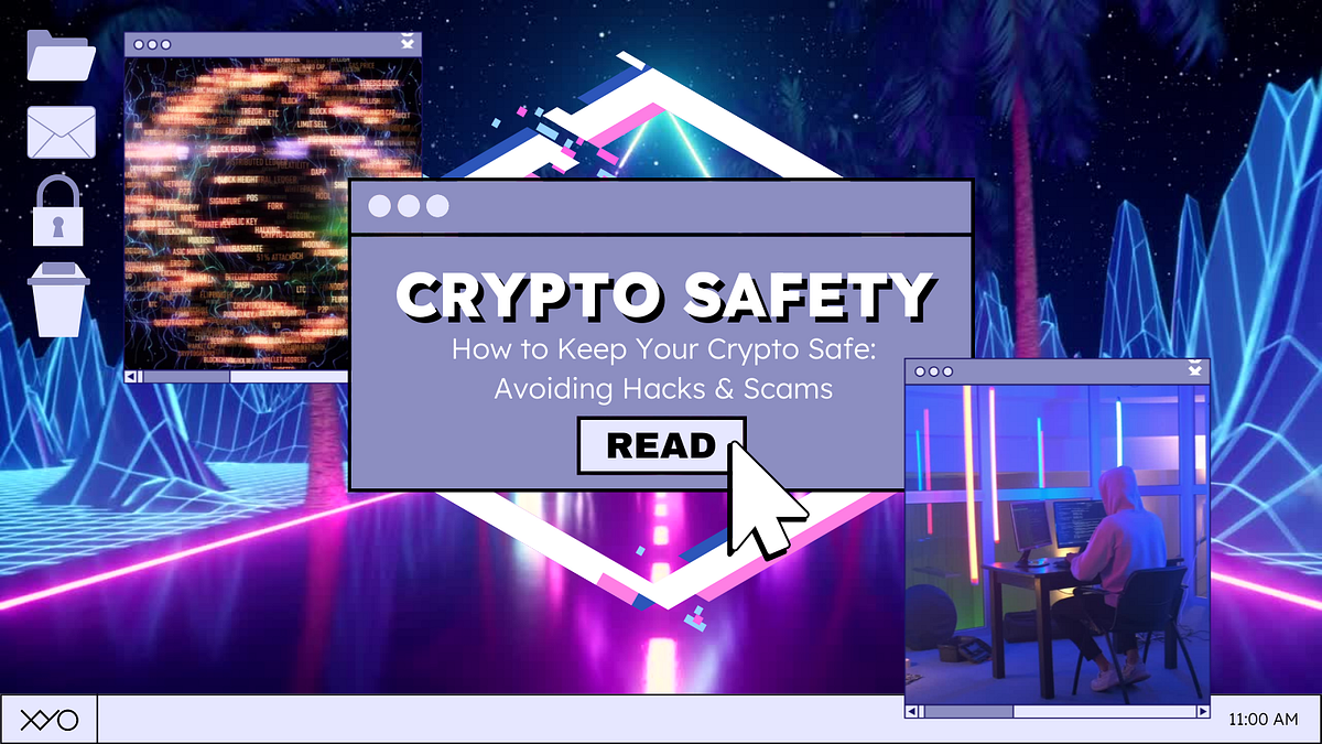 How to Keep Your Crypto Safe: Avoiding Hacks & Scams | by XYO | XYO ...