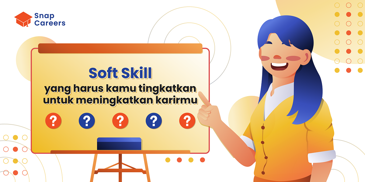 Soft skill ini yang harus kamu tingkatkan untuk meningkatkan karirmu ...