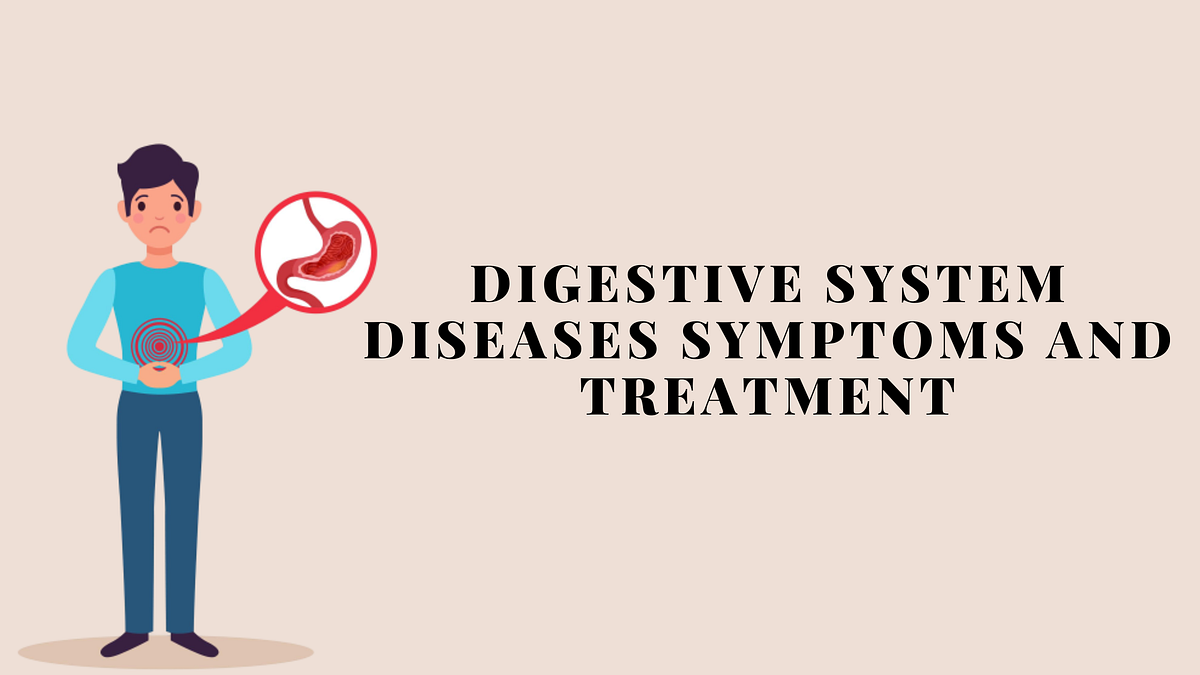 Digestive System Diseases Symptoms and Treatment | by Gaganfitnessakhil ...
