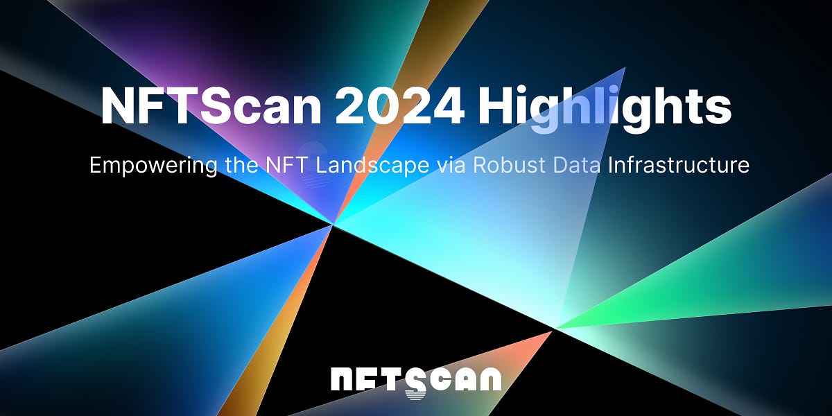 NFTScan 2024 Highlights: Empowering the NFT Landscape via Robust Data Infrastructure | by ...