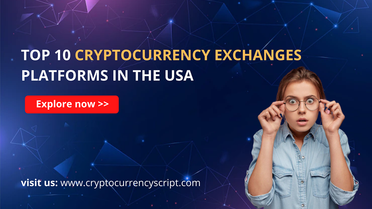 Top-notch Cryptocurrency Exchange Platforms in the USA | by ...