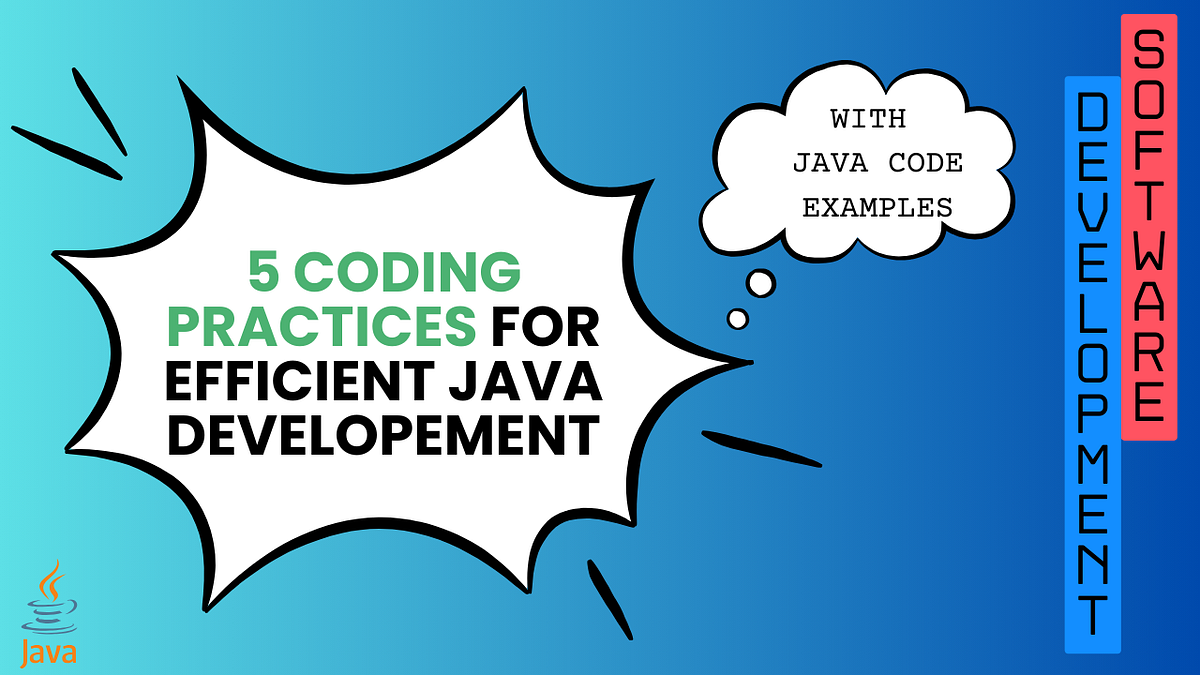 5 Coding Practices for Efficient Java Development | by Saquib Aftab ...