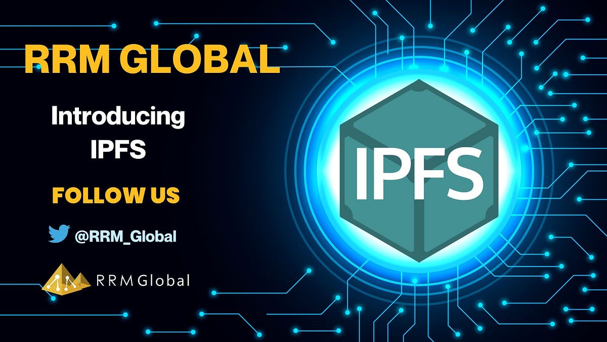 Introducing IPFS. What is the IPFS? | by RRM Global | Medium