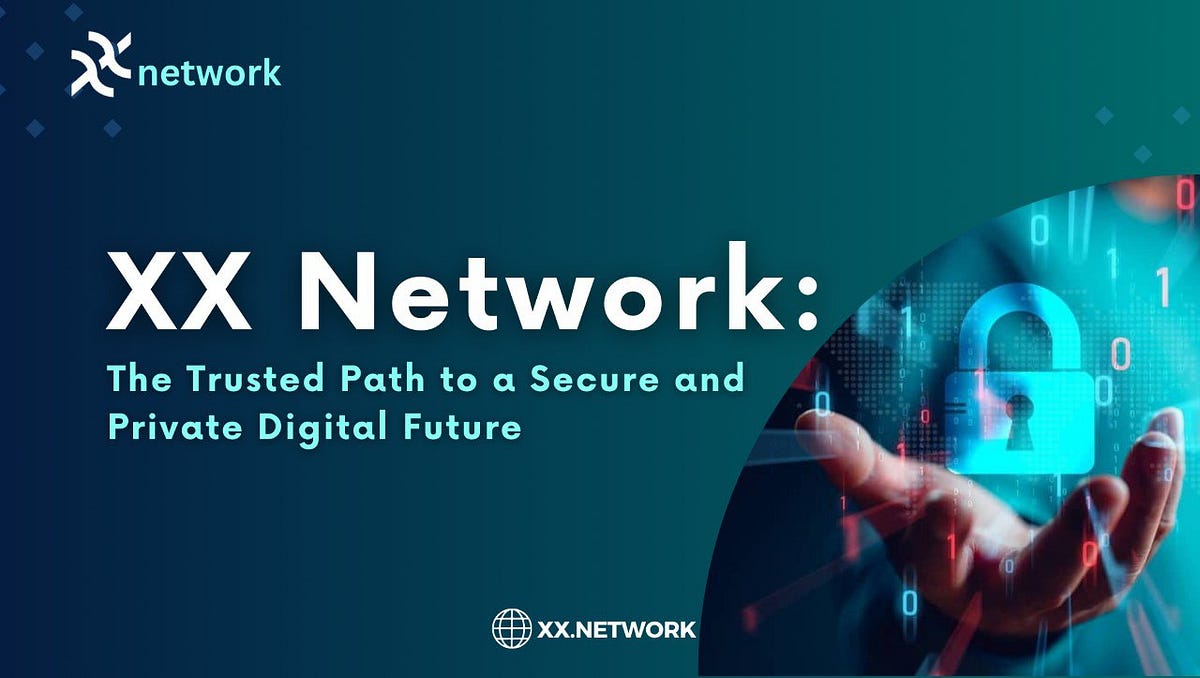 XX Network: The Trusted Path to a Secure and Private Digital Future | by Etimfonetim | Sep, 2024 ...