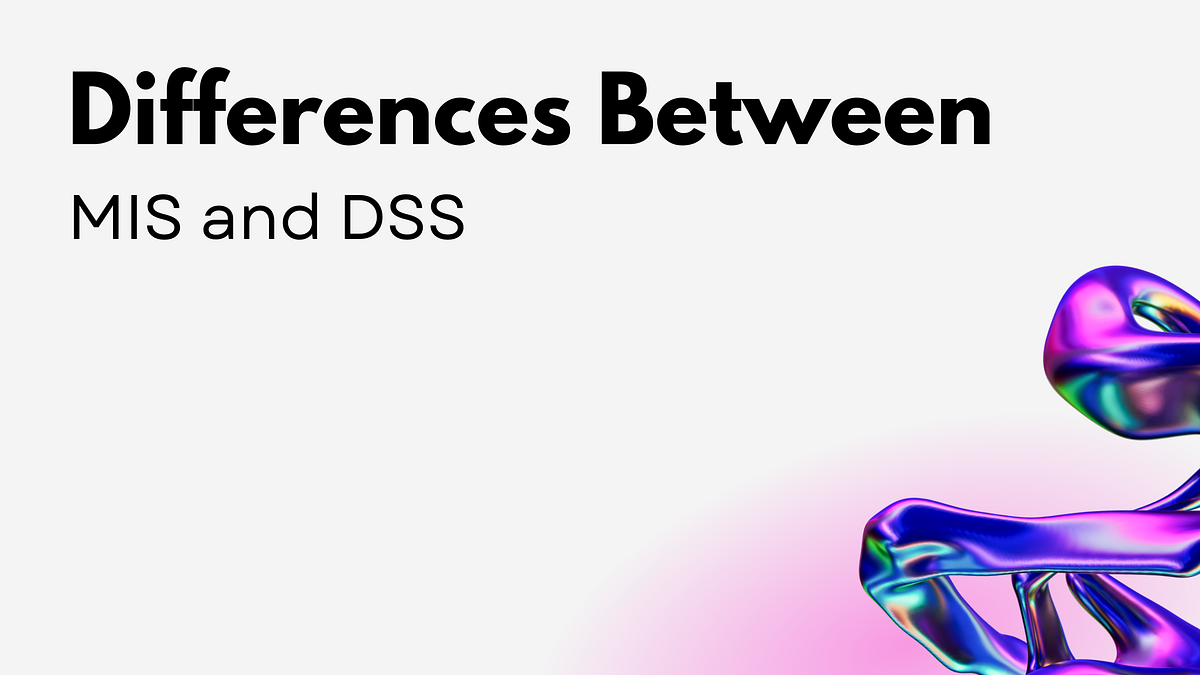 Difference Between MIS and DSS in Software Engineering | by Rahul Ahir | Medium