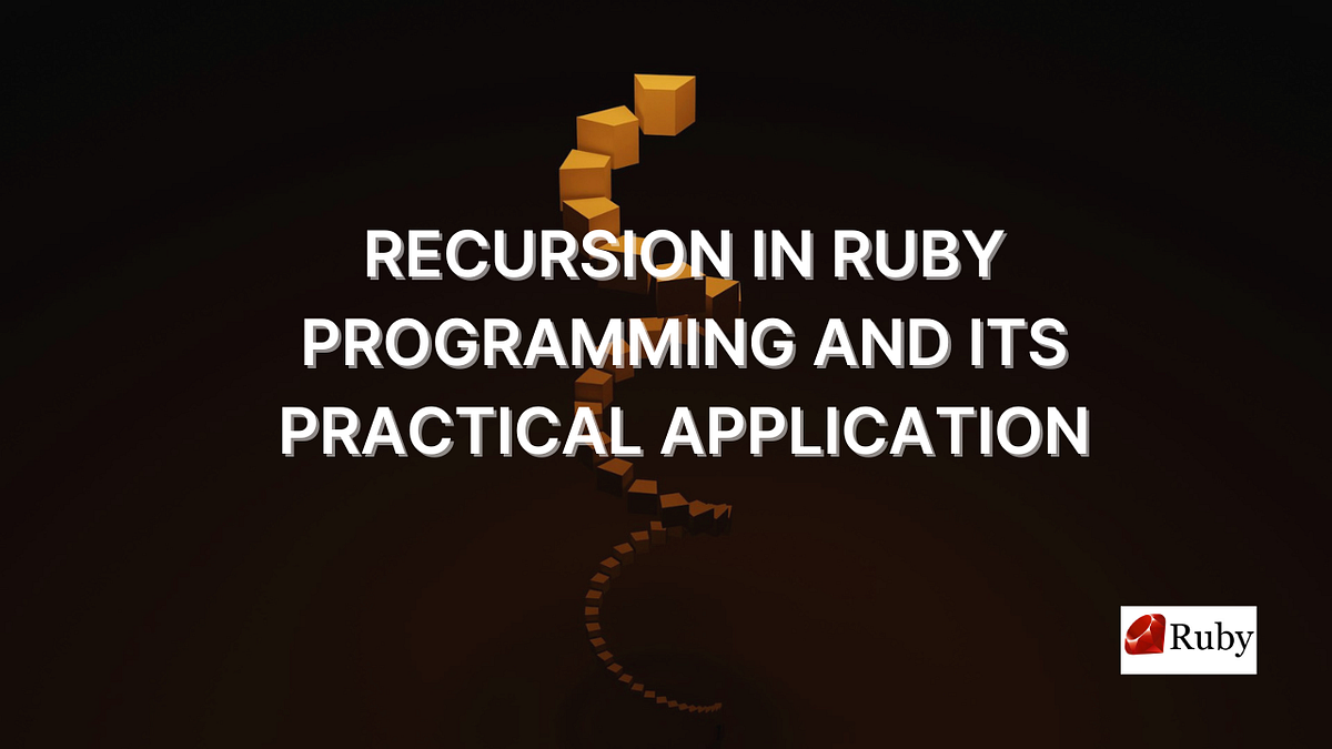 Recursion in Ruby programming and Its Practical Application | by Ignatius Sani | Medium