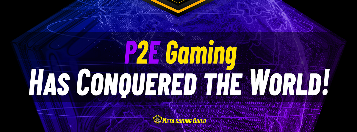 P2E Gaming Model Has Conquered the World | by MetaGaming Guild ...