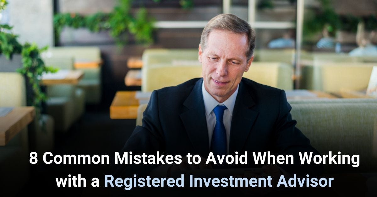 8 Common Mistakes to Avoid When Working with a Registered Investment ...