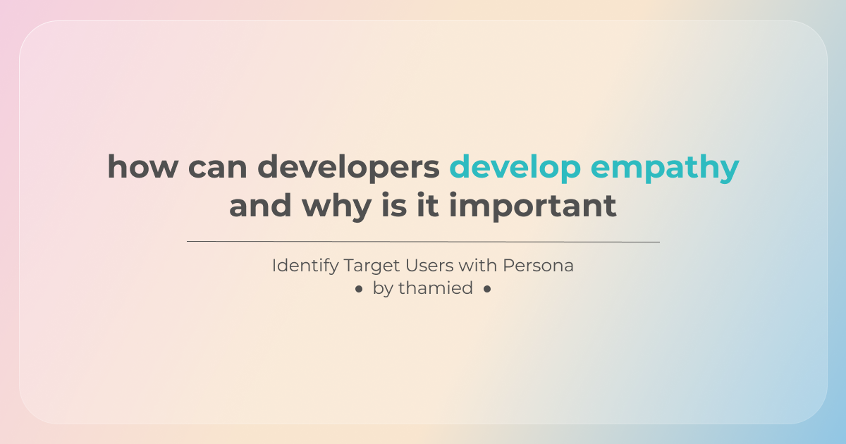 How can developers develop empathy and why is it important | by thami ...