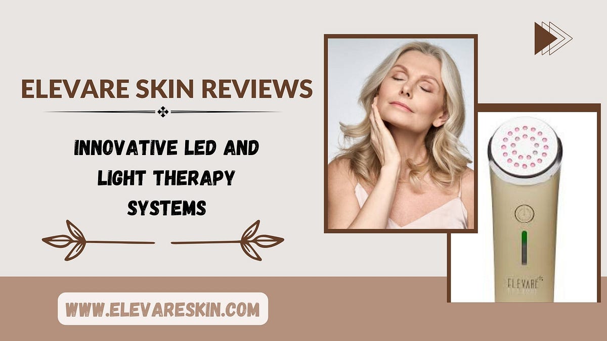 Elevare Skin Reviews — Innovative LED and Light Therapy Systems | by ...