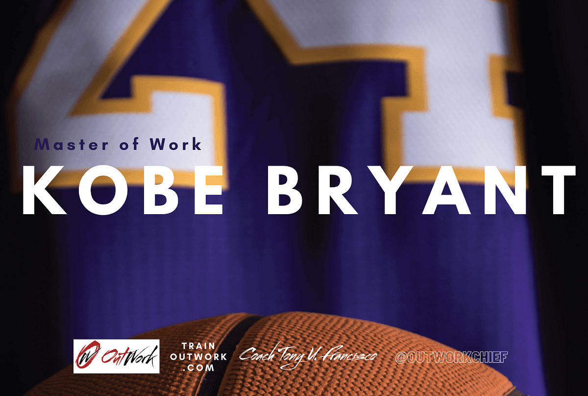Master of Work: Kobe Bryant. According to Kobe, you can become great ...