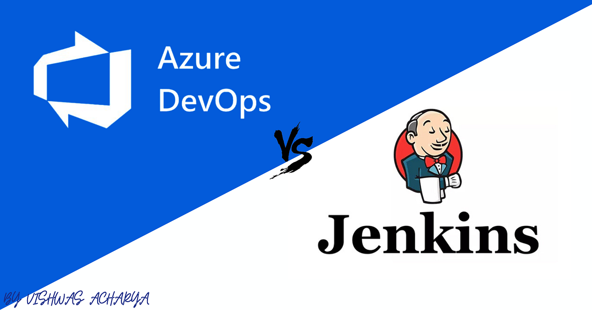 Azure DevOps vs. Jenkins: Which is Better for CI/CD | by Vishwas ...