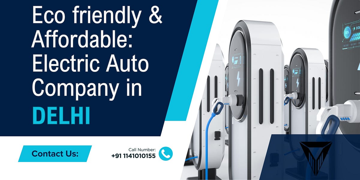 Eco-friendly & Affordable: Electric Auto Company in Delhi | by ...