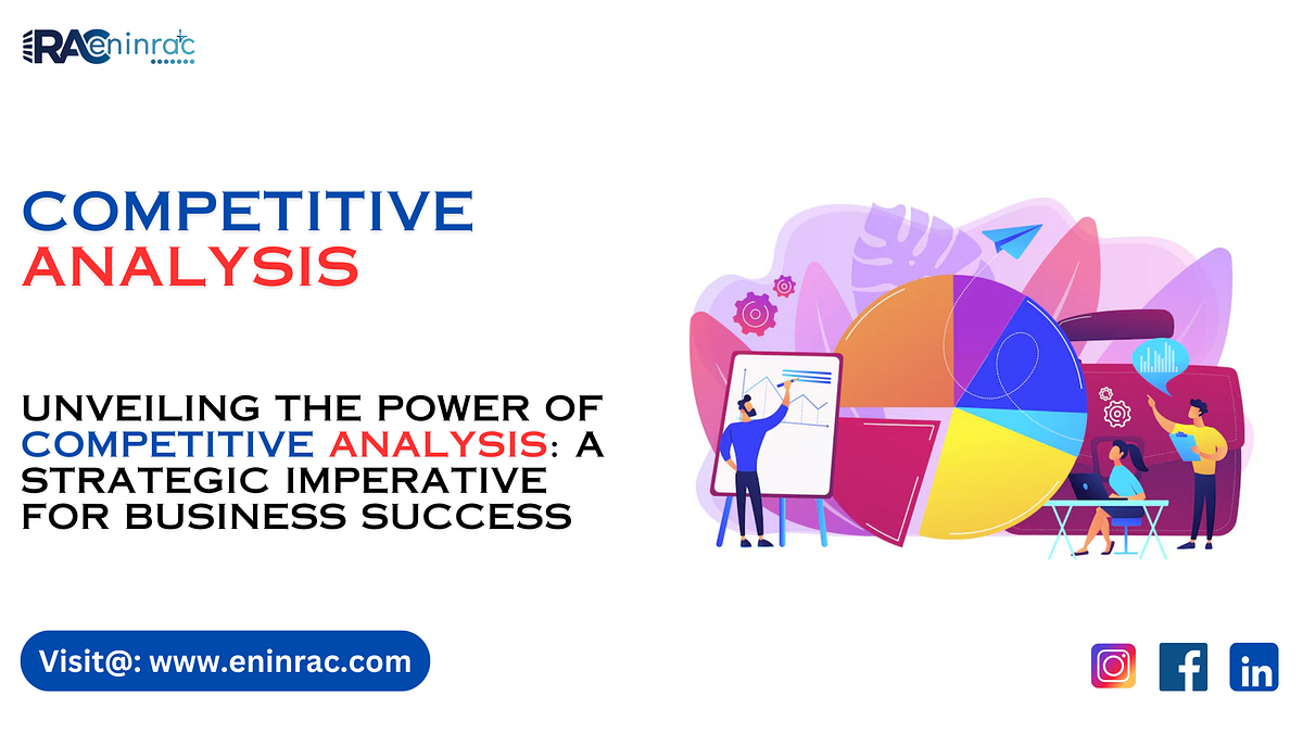 Unveiling the Power of Competitive Analysis: A Strategic Imperative for ...
