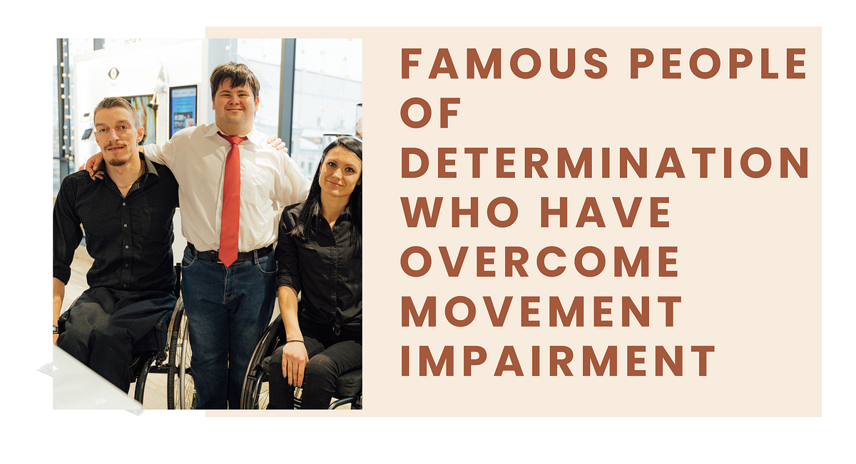 Famous people of determination who have overcome movement impairment ...