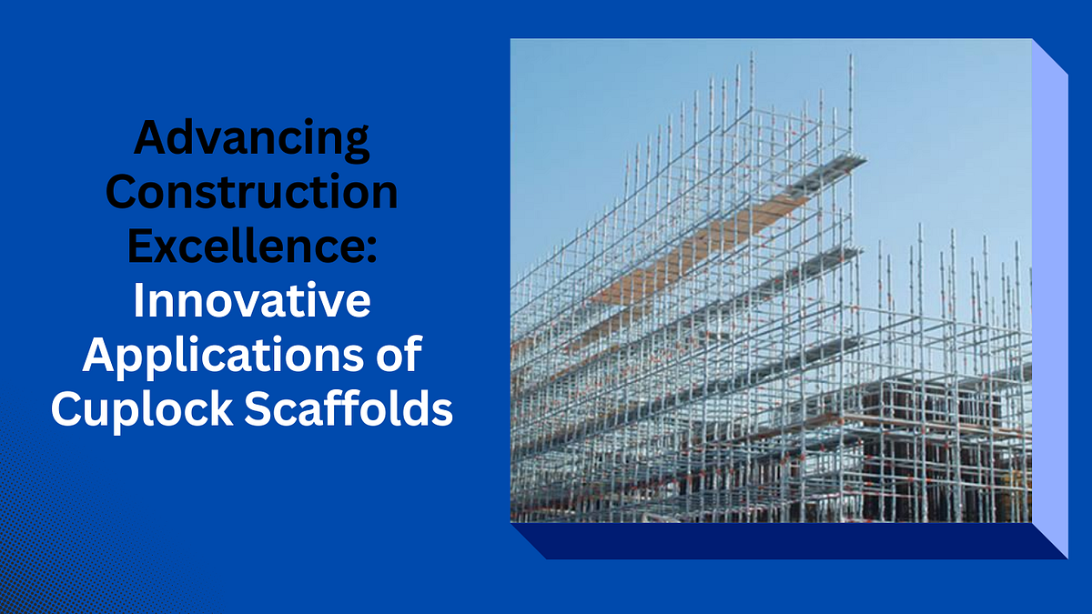 Cuplock Scaffolding: Revolutionizing High-Rise Construction | by ...