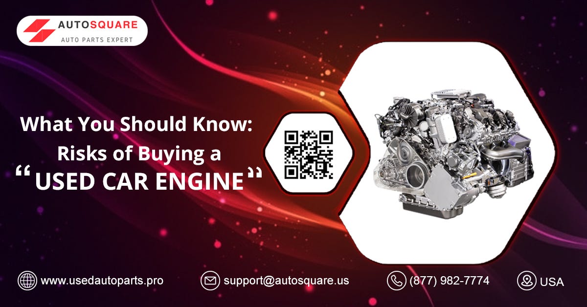 What You Should Know: Risks of Buying a Used Car Engine | by Jhonjones ...