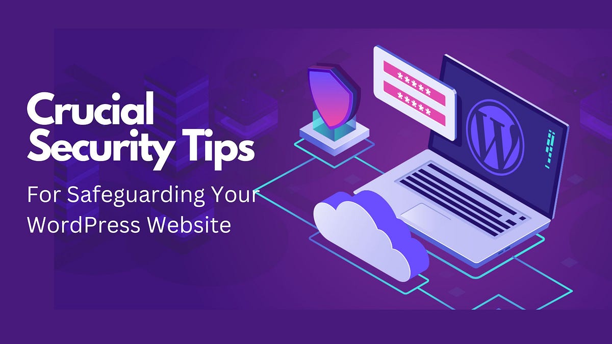 Crucial Security Tips For Safeguarding Your Wordpress Website By Mark Levis Medium