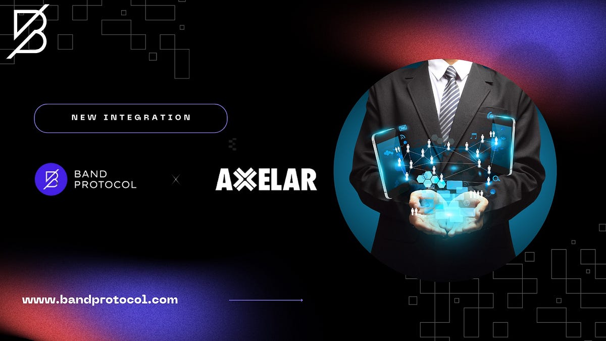 Band Protocol to Integrate with Axelar to Power Cross-Chain Data Oracles, Increase ...