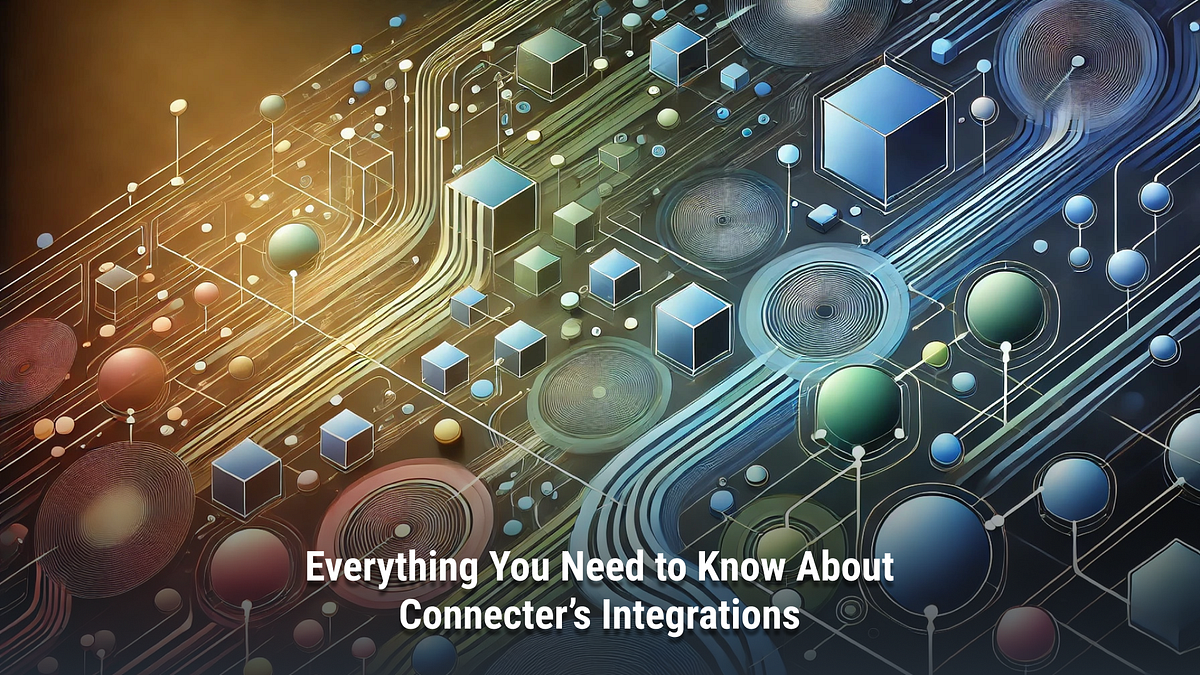 Everything About Connecter’s Integrations | Connecter