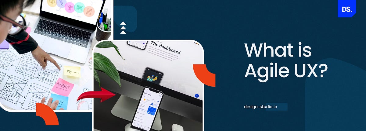What is Agile UX? Methods & Process | by Design Studio | UX Planet