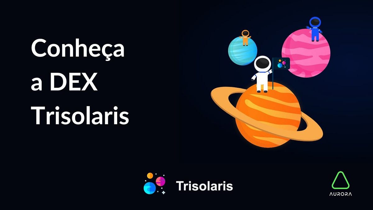 Trisolaris DEX. Trisolaris é uma DEX, corretora… | by Aurora Brasil ...