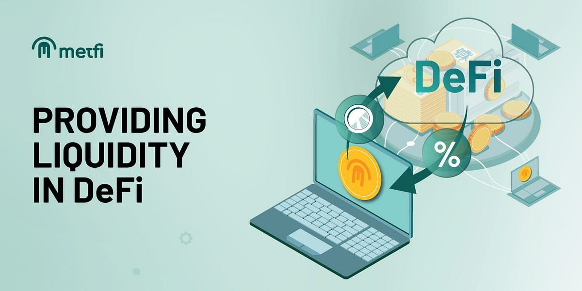 Providing Liquidity in DeFi. Hello, MetFi enthusiasts and curious… | by ...
