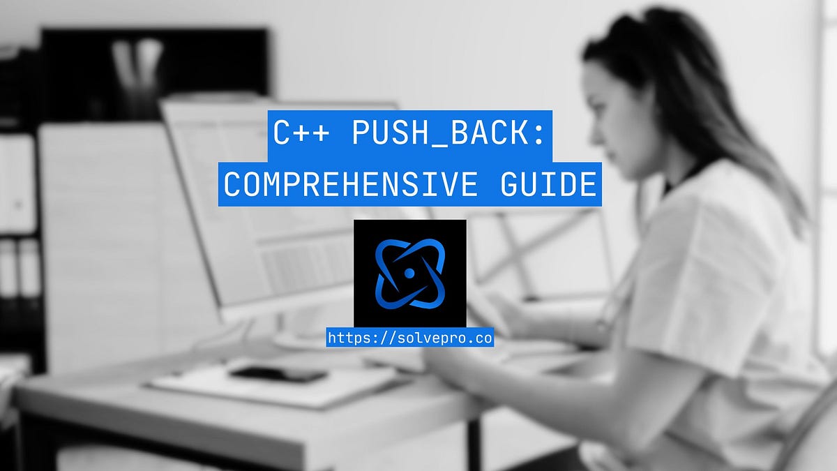 C++ push_back: Comprehensive Guide | by ryan | Medium