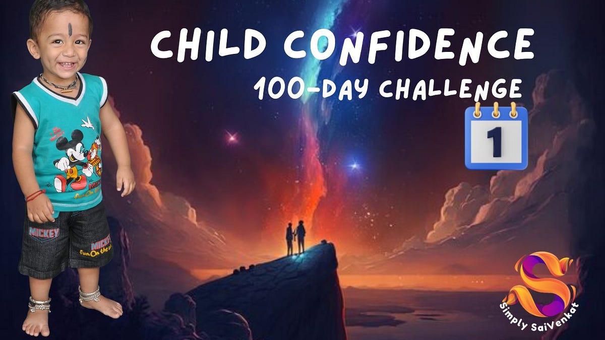 🌟 A New Beginning: Child Confidence 100-Day Challenge — Day 1🚀” | by ...