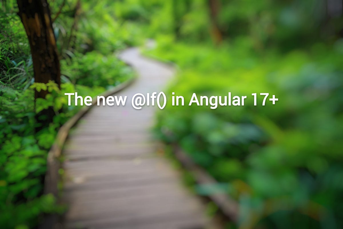 Migrating from *ngIf to @if() in Angular: | by Thomas Lhomme | Stackademic