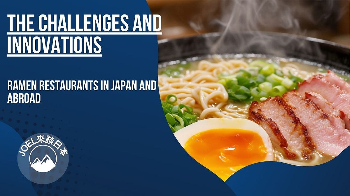 The Challenges and Innovations of Ramen Restaurants in Japan and Abroad ...
