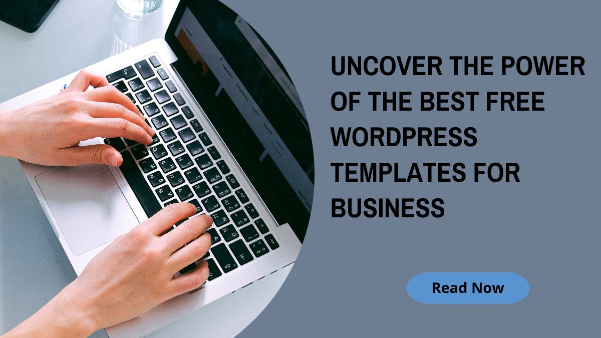 Uncover The Power Of The Best Free WordPress Templates For Business ...