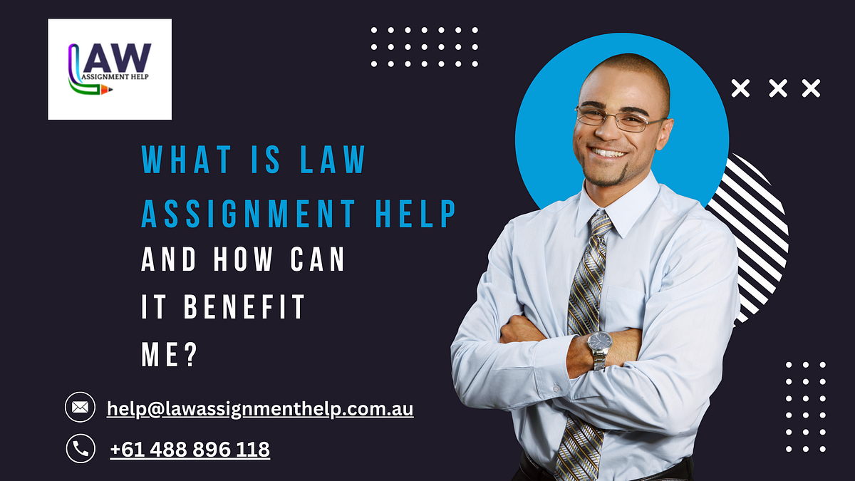 What Is Law Assignment Help, And How Can It Benefit Me? | by ...
