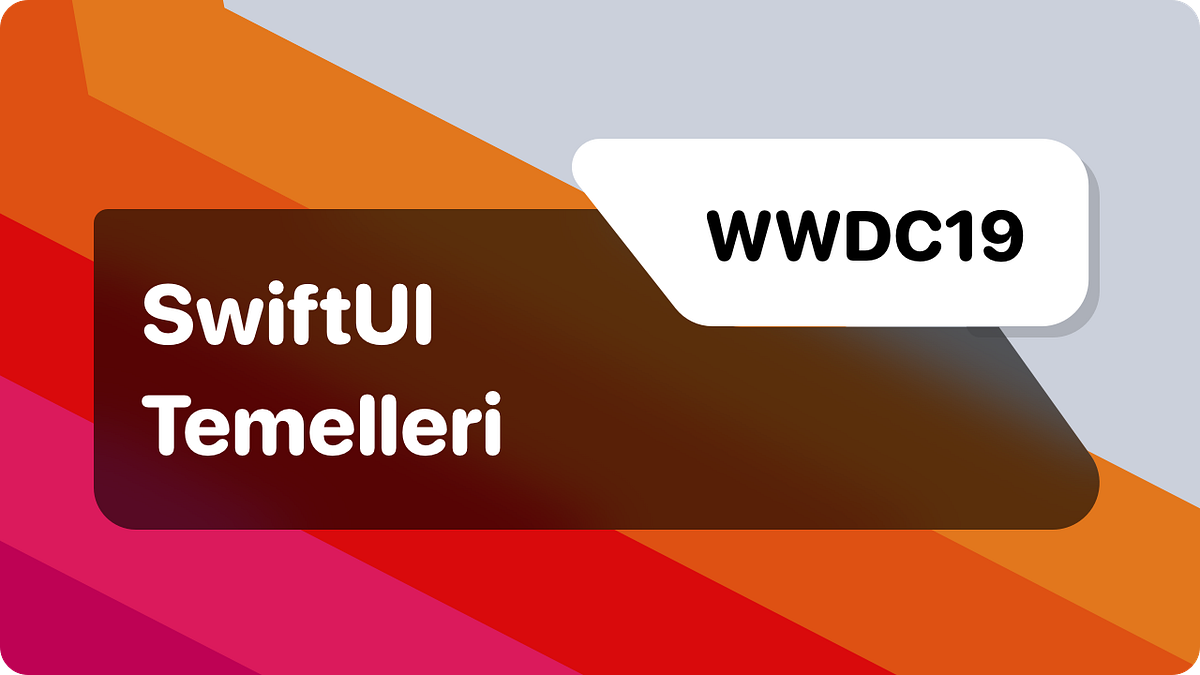 WWDC19: SwiftUI Temelleri. WWDC oturumlarını sizlerle paylaşmaya… | by Can Demirgüreş ...