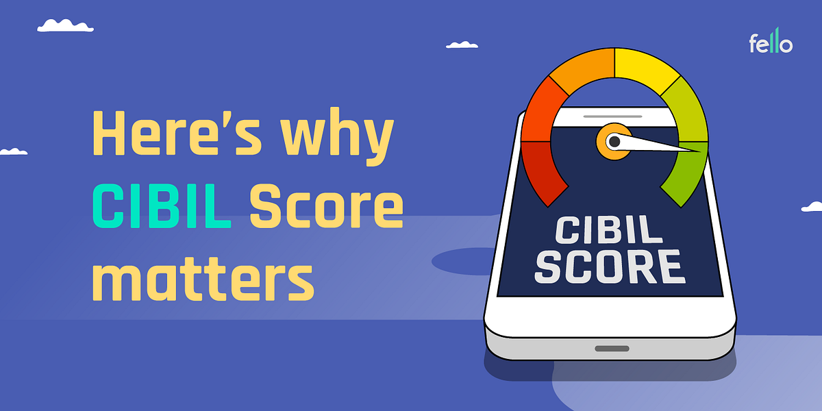 What is CIBIL score and why does it matter? — Fello | by Fello | Medium