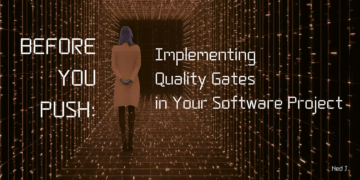 Before You Push: Implementing Quality Gates in Your Software Project ...