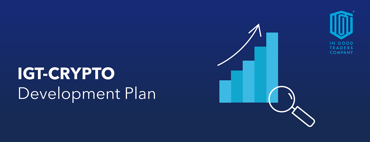 Development Plan 🚀. IGT-CRYPTO is an Exchange created by a… | by IGT ...