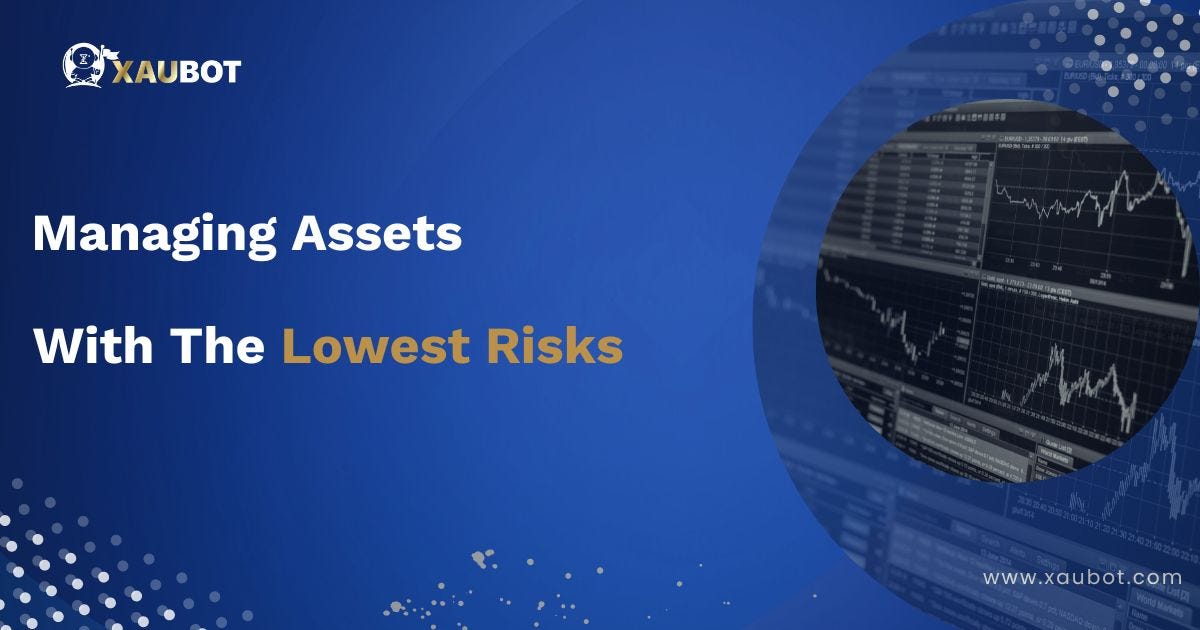 Managing Assets with the Lowest Risks | by XAUBOT | Medium