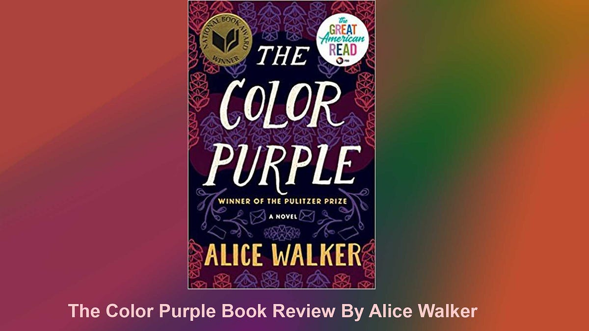 The Color Purple Review Summary. Alice Walker’s 1982 novel The Color ...