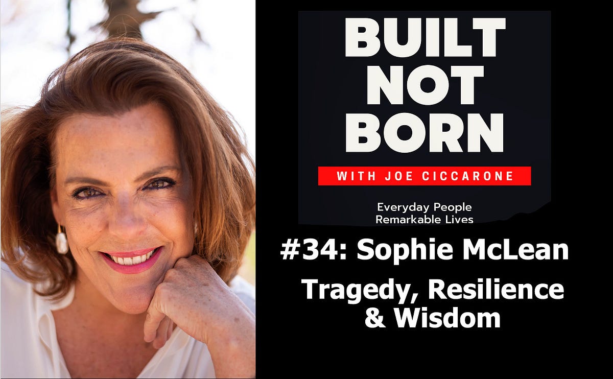 Built Not Born Podcast: Sophie McLean — Tragedy, Resilience & Wisdom ...