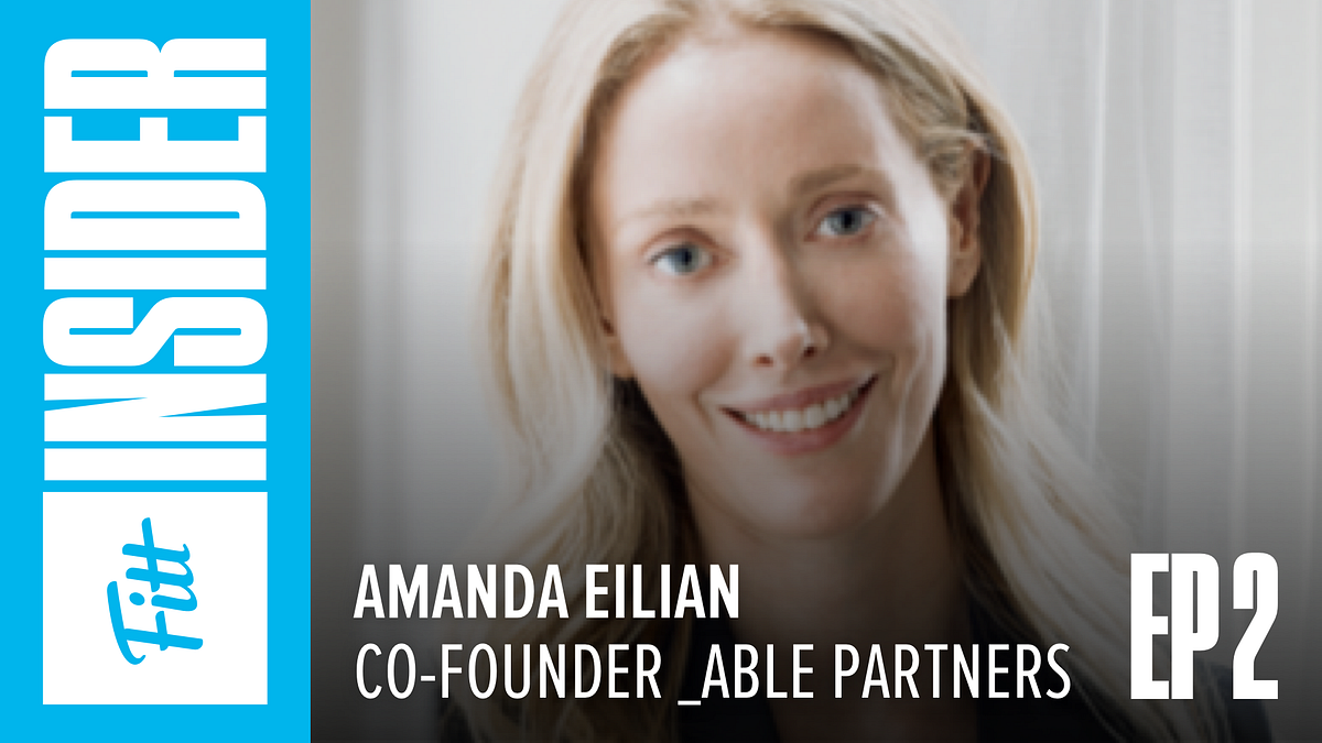 The Key Takeaways From Fitt Insider Ep #02: Amanda Eilian of _Able Partners | by Joe Vennare ...