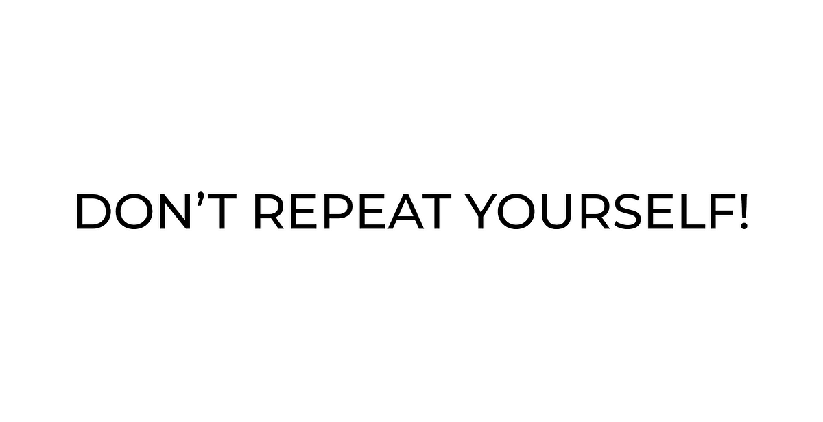 DRY (Don’t Repeat Yourself) in Programming ⚡️ | by Ali Samir | Medium