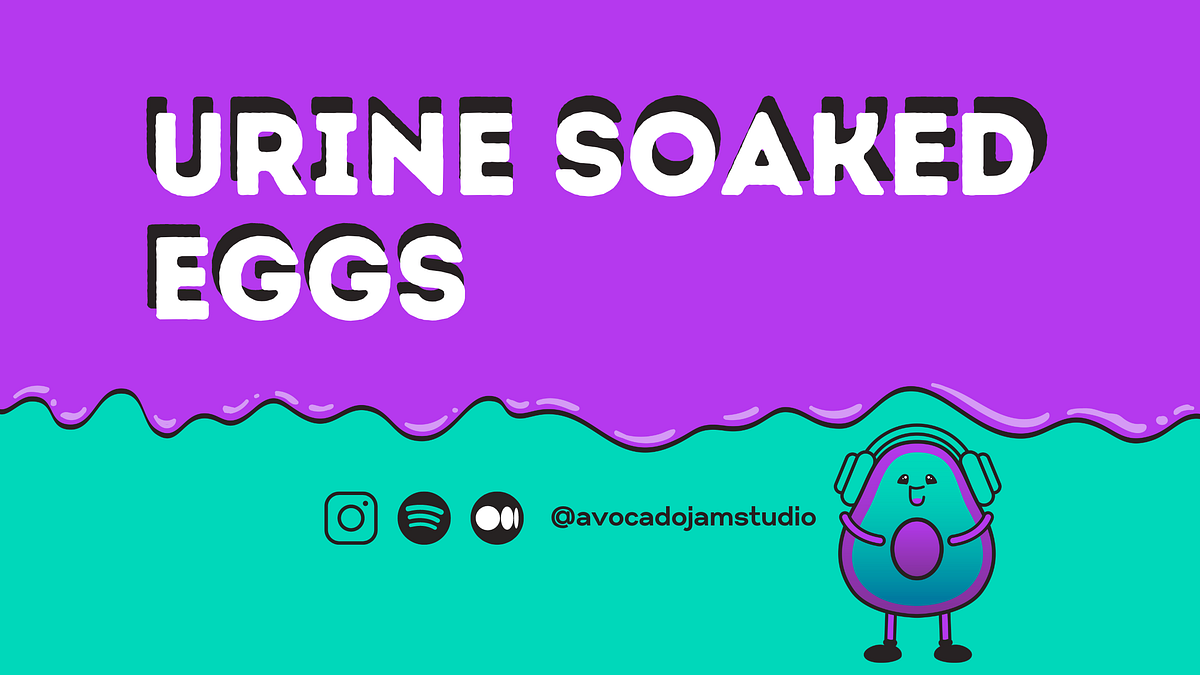 Pity Reads & Urine Soaked Eggs. You’re in for a treat, LOL! | by Avocado Jam Studio (AJS) | Mar ...