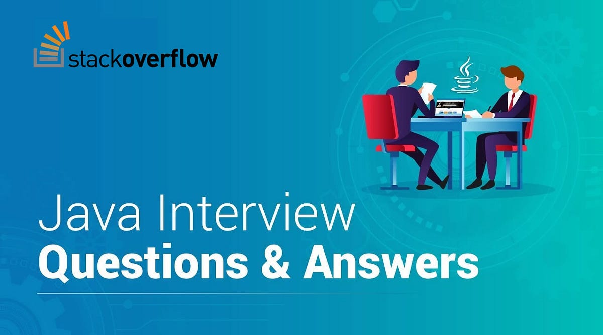 Java Interview Questions — Top 10 Most Viewed Questions on Stack ...