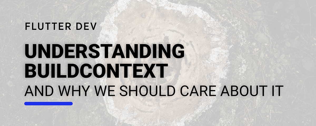 Understanding BuildContext. We are always using BuildContext… | by ...