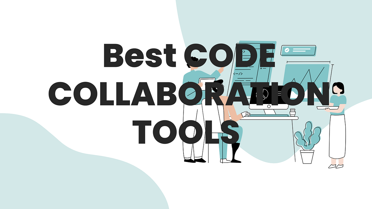 Best Code Collaboration Tools. Explore the best code collaboration… | by Ukpai Udo Precious ...